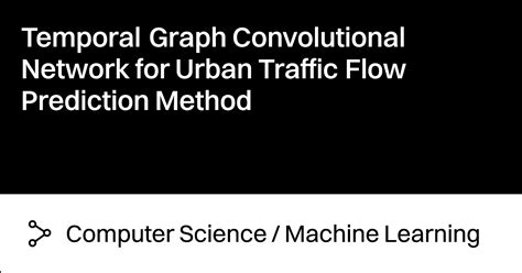 Temporal Graph Convolutional Network For Urban Traffic Flow Prediction Method