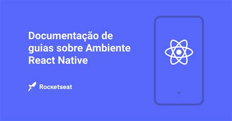 Rocketseat Docs Ambiente React Native