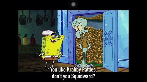 Spongebob You Like Krabby Patties Dont You Squidward
