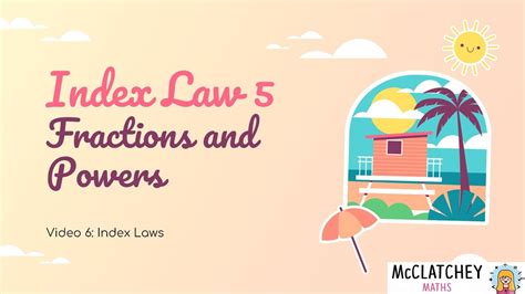 Video 6 Index Law 5 Powers Of Fractions Youtube Video 6 Index Law 5 Powers Of Fractions Youtube