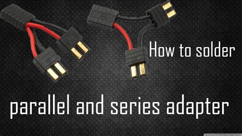 [tipsandtricks] How To Solder Parallel And Series Adapters Fpvracer Lt
