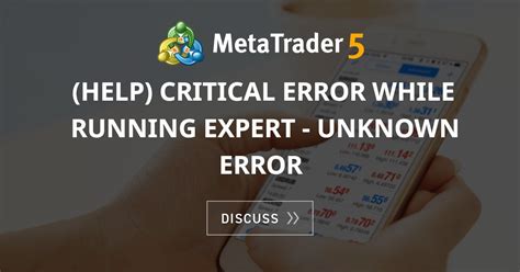 Help Critical Error While Running Expert Unknown Error Price Chart Expert Advisors And