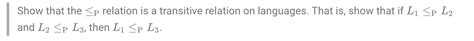 Solved Show That The ≤p Relation Is A Transitive Relation On