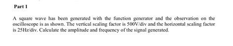 Solved Part A Square Wave Has Been Generated With The Chegg