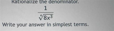 Rationalize The Denominator Write Your Answer In Simplest Terms [math]