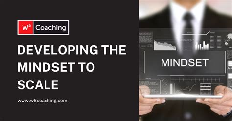 Developing The Mindset You Need To Scale W5 Business Coaching