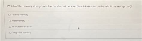 Solved Which Of The Memory Storage Units Has The Shortest