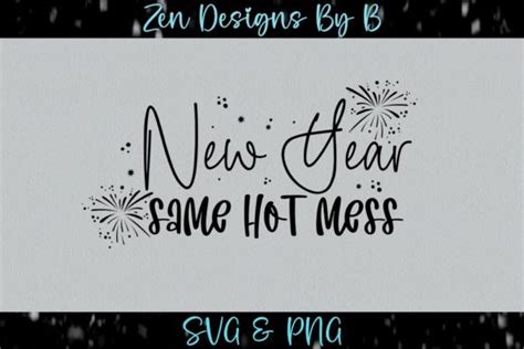 New Year Same Hot Mess Graphic Graphic By Zendesignsbyb · Creative Fabrica