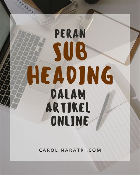 Peran Subheading Dalam Artikel Online Lebih Dari Sekadar Pembatas Teks Carolina Ratri