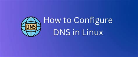 How To Configure Dns In Linux