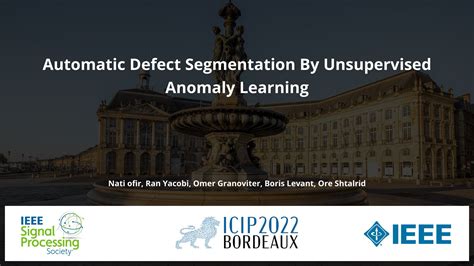 Automatic Defect Segmentation By Unsupervised Anomaly Learning Ieee