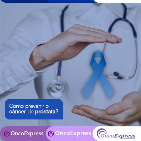 Como Prevenir O Câncer De Próstata Oncoexpress