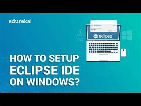 How To Setup Eclipse IDE On Windows Install Eclipse IDE With Java On Windows Edureka