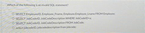 Solved Which Of The Following Is An Invalid Sql