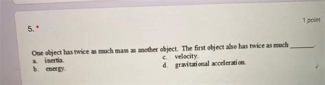 solved 1 point 5 one object has twice as much mass as