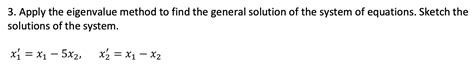Solved 3 Apply The Eigenvalue Method To Find The General