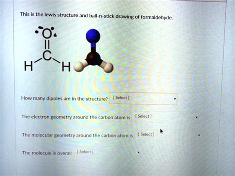 Solved This Is The Lewis Structure And Ball And Stick Drawing Of Formaldehyde H C O H How