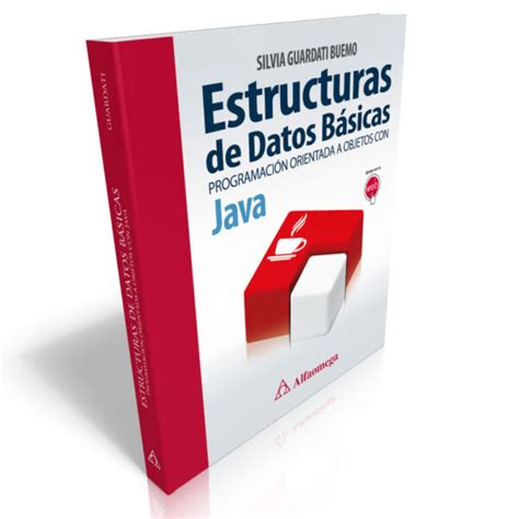 Estructuras De Datos BÁsicas Programación Orientada A Objetos Con Java Alfaomega México