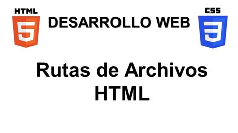 Desarrollo Web Html Las Rutas En Html Development Html Css