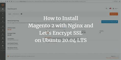 How To Install Magento 2 With Nginx And Lets Encrypt Ssl On Ubuntu 20