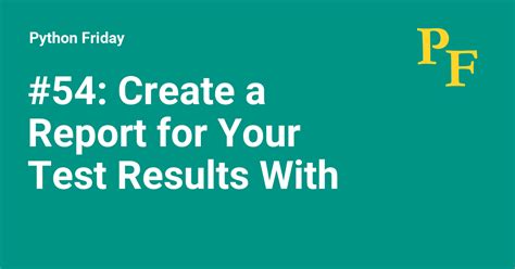 Create A Report For Your Test Results With Pytest Python Friday