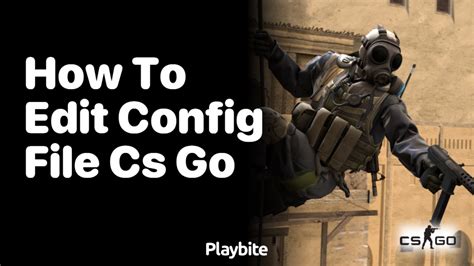 How To Edit The CS GO Config File Playbite