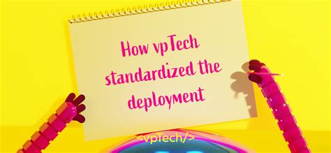 Standardized Deployment At Vptech By Veepeetech Veepeetech Medium