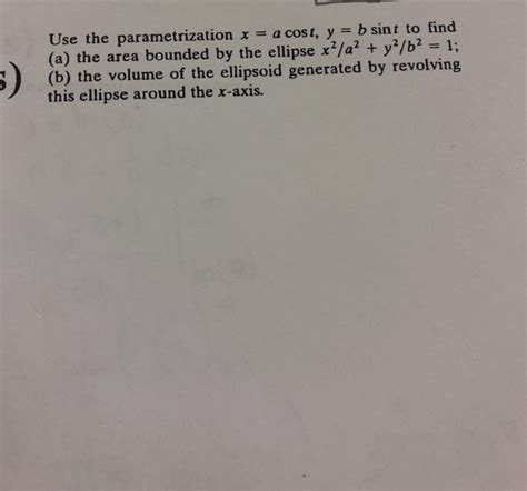 Solved Use The Parametrization X A Cost Y B Sint To Find