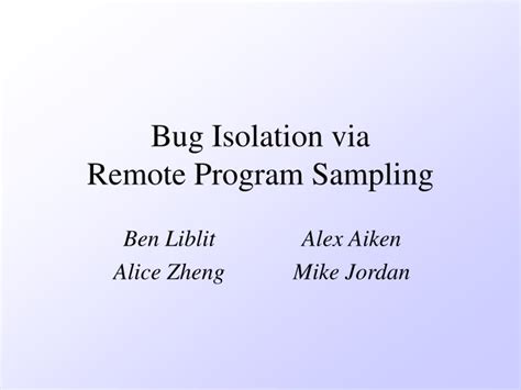 Ppt Bug Isolation Via Remote Program Sampling Powerpoint Presentation