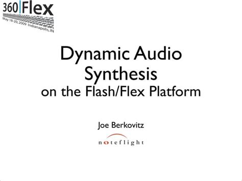 Joe Berkovitz Dynamic Audio Synthesis On The Flash Flex Platform Ppt
