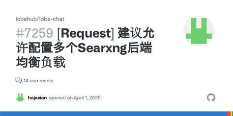 Request 建议允许配置多个searxng后端均衡负载 · Issue 7259 · Lobehublobe Chat · Github