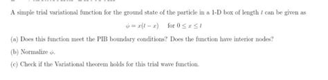 Solved A Simple Trial Variational Function For The Ground Chegg