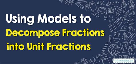 How To Use Models To Decompose Fractions Into Unit Fractions Effortless Math We Help