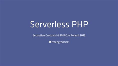 Serverless Php Phpcon Poland 2019 Speaker Deck