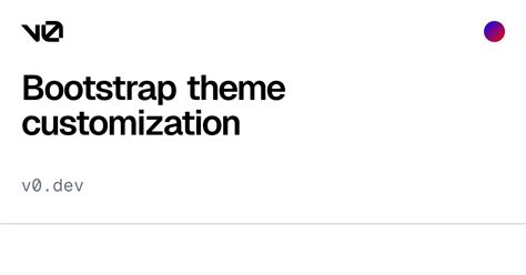 Bootstrap Theme Customization V0 By Vercel