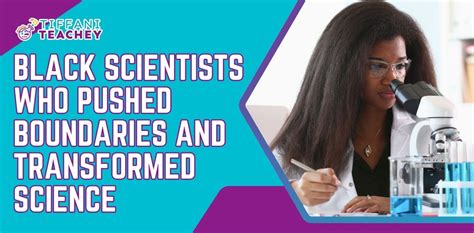 Black Scientists Who Pushed Boundaries And Transformed Science Thrive