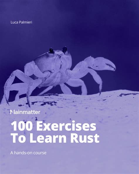 100 Exercises To Learn Rust A Hands On Course By Mainmatter By Luca Palmieri Goodreads