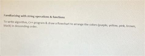 Solved Familiarizing With String Operations And Functions To