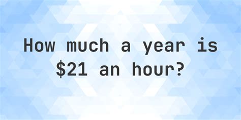 21 An Hour Is How Much A Year Calculatio