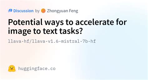Llava Hf Llava V Mistral B Hf Potential Ways To Accelerate For Image To Text Tasks