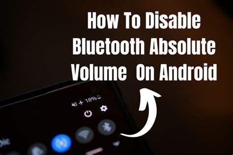 How To Disable Bluetooth Absolute Volume On Android Nextgenphone