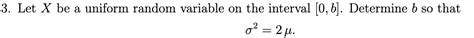 Solved 3 Let X Be A Uniform Random Variable On The Interval