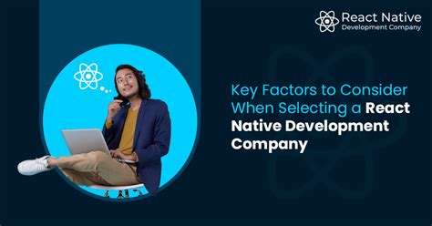 Top Criteria For Selecting The Perfect React Native Development Company