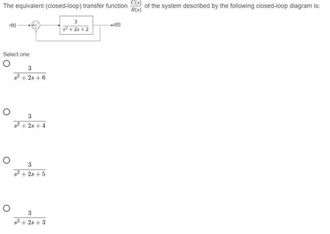 Solved The Equivalent Closed Loop Transfer Function Of