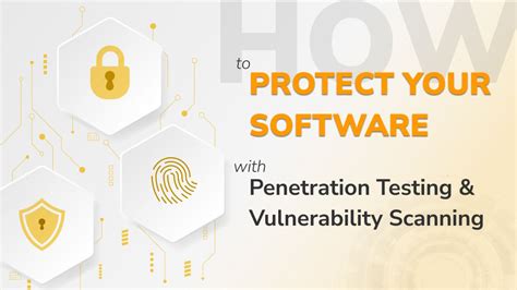 How To Protect Your Software With Penetration Testing And Vulnerability