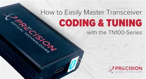 How To Easily Master Transceiver Coding And Tuning With The Tn100 Series