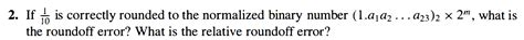 Solved 2 If 101 Is Correctly Rounded To The Normalized