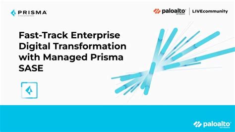 Fast Track Enterprise Digital Transformation With Managed Prisma Sase Palo Alto Networks