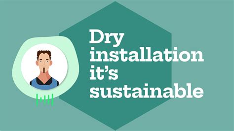 Dry Installation Is Environmentally Sustainable