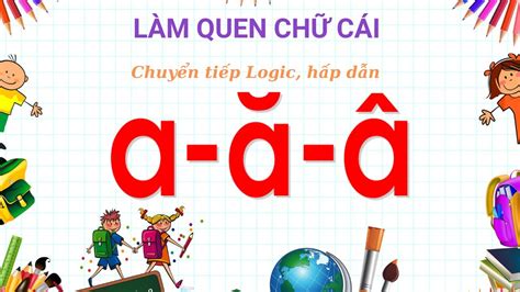 LÀm Quen ChỮ CÁi A Ă Â Chủ đề BẢn ThÂn Youtube